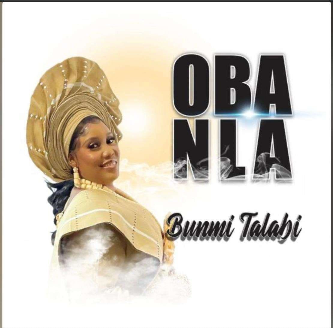 [Music + Lyric Video] Oba Nla – Bunmi Talabi - Allbaze.com